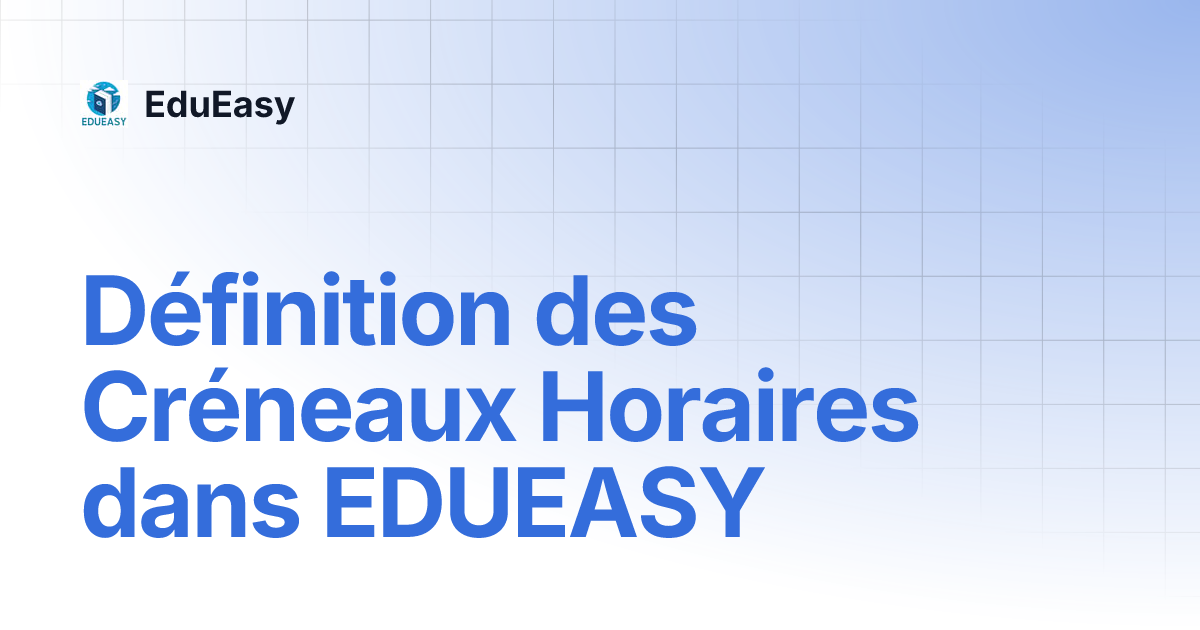 Définition des Créneaux Horaires dans EDUEASY | EduEasy